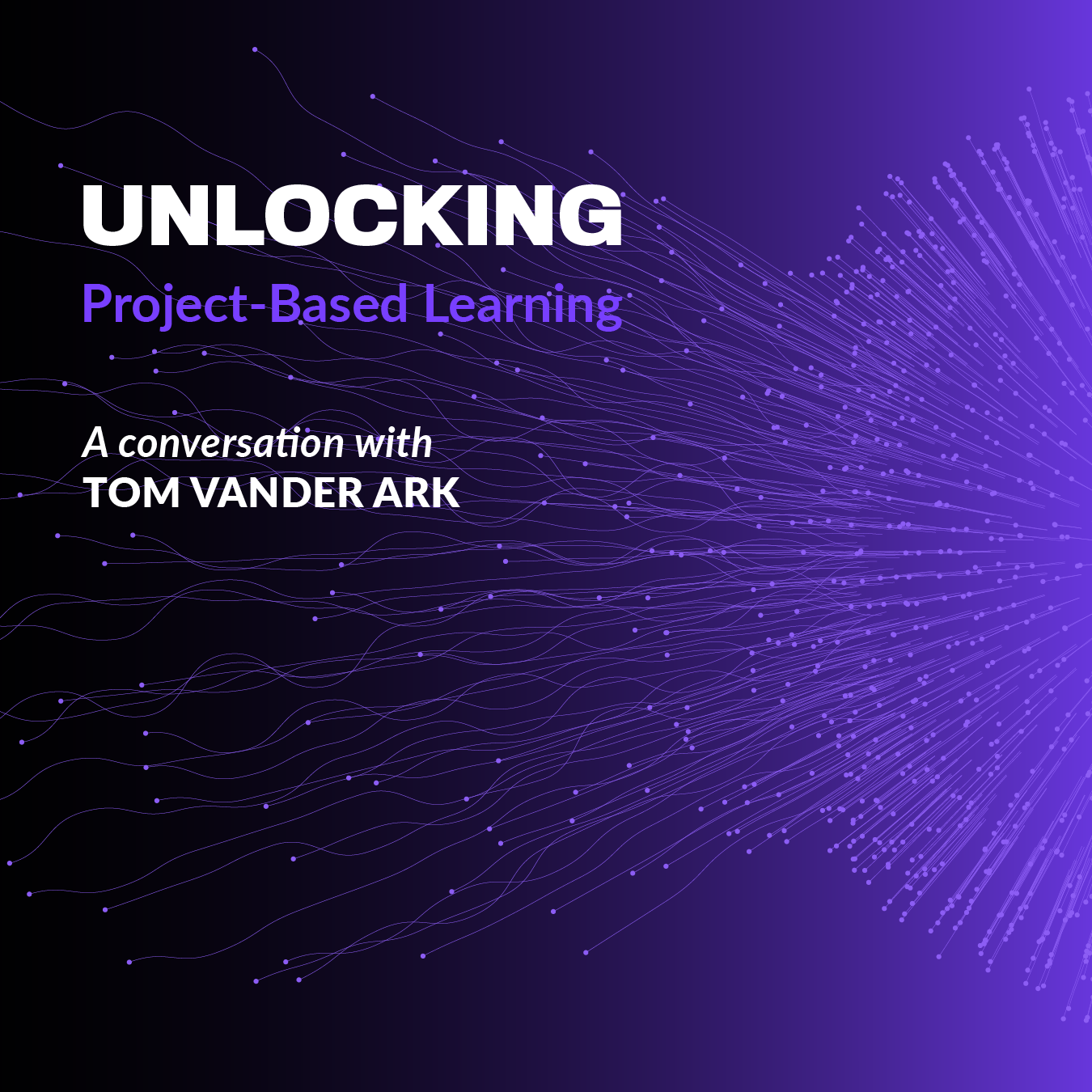 Unlocking Project-Based Learning: A Conversation with Tom Vander Ark